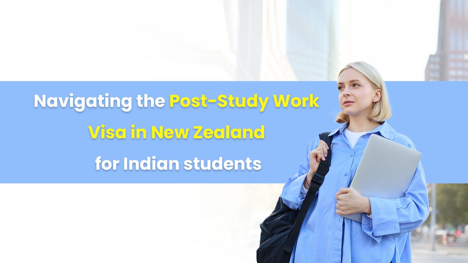 Navigating The PSW Visa In New Zealand For Indian Students Navigating The PSW Visa In New Zealand For Indian Students